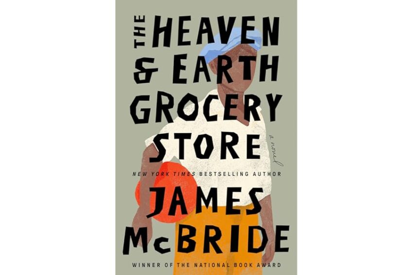 The Heaven & Earth Grocery Store: A Novel by James McBride - BBSum